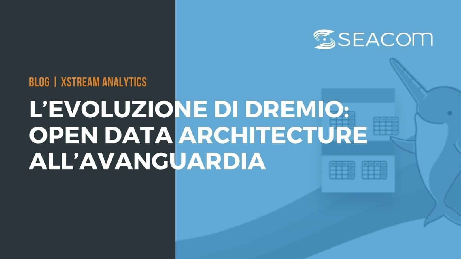 L’evoluzione di Dremio per una open data architecture all’avanguardia ...